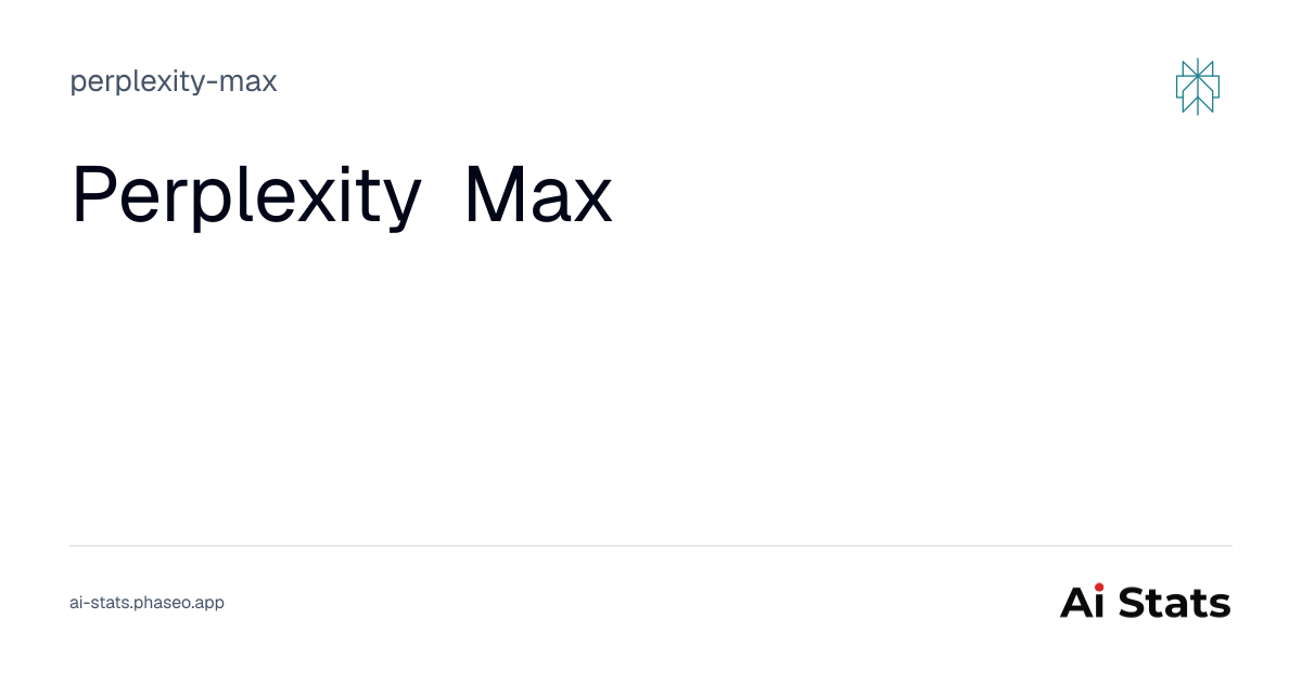 Perplexity Max – Pricing, Limits & Features | AI Stats
